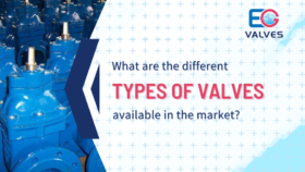Different Types of Valves Available in the Market
